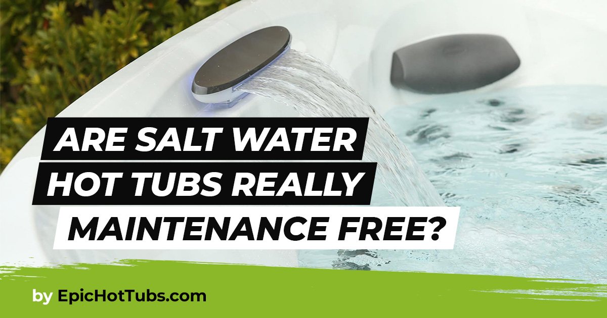 Are Hot Tub Salt Water Systems Really Maintenance Free?