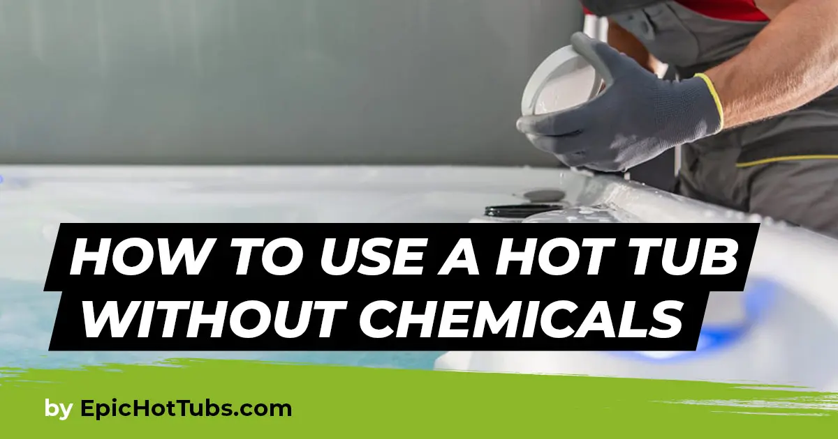 7 Alternatives To Hot Tub Chemicals Chlorine 7 Alternatives To Hot Tub Chemicals Chlorine